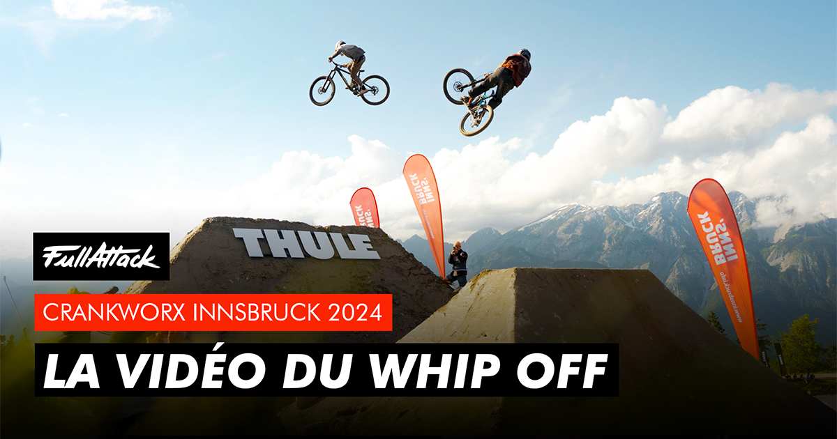 Crankworx Innsbruck 2024 - La vidéo FullAttack du Whip Off